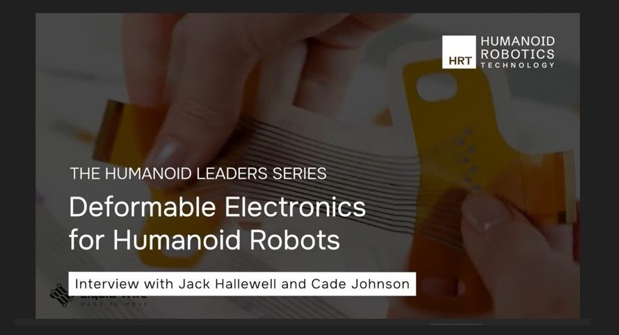 Deformable Electronics for Humanoid Robots- Interview with Cade Johnson ...